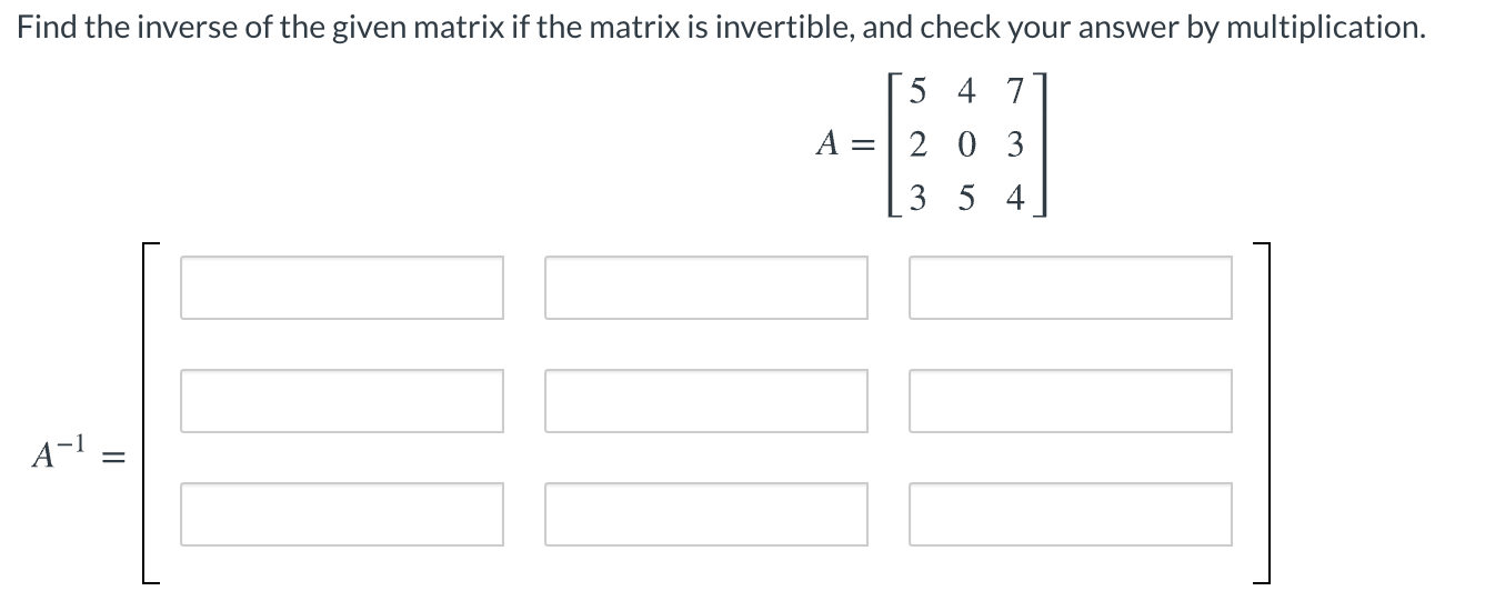 Solved Find the inverse of the given matrix if the matrix is | Chegg.com
