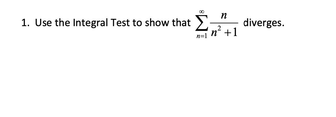 Solved 1. Use the Integral Test to show that ∑n=1∞n2+1n | Chegg.com