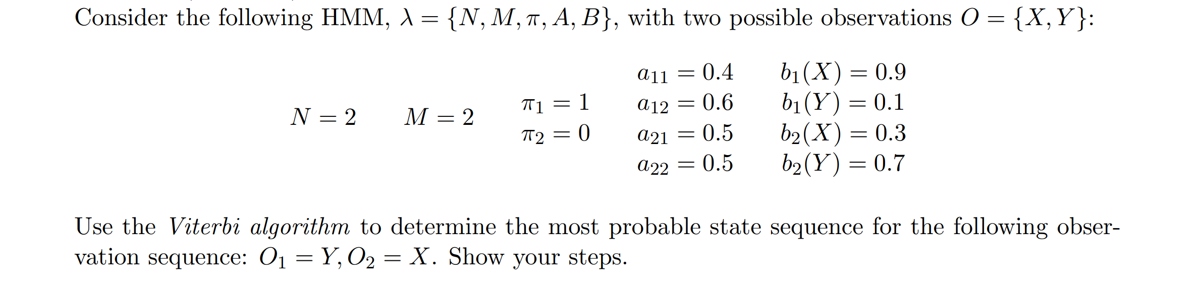 Solved Consider the following HMM, 1 = {N, M, , A, B}, with | Chegg.com