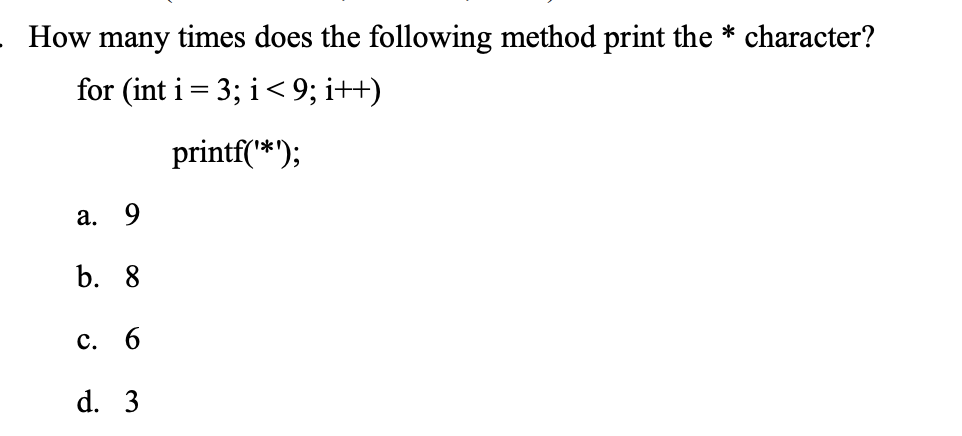 Solved How many times does the following method print the * | Chegg.com