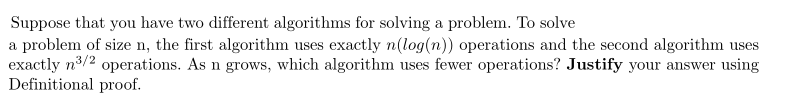 Solved Suppose That You Have Two Different Algorithms For