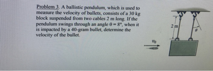 Solved Problem 3. A ballistic pendulum, which is used to | Chegg.com