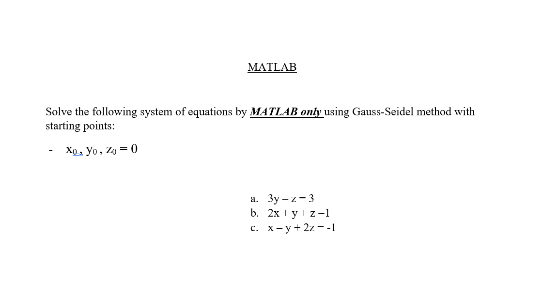 Solved MATLAB Solve the following system of equations by | Chegg.com