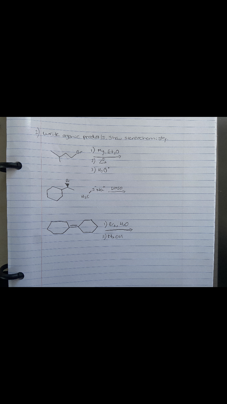Solved 2 2) write organic product Is, Show Stereochemistry. | Chegg.com