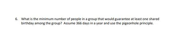 Solved 6. What is the minimum number of people in a group | Chegg.com
