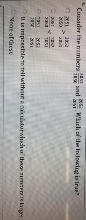 Solved Consider the numbers 2051/2050 and 2052/2051. Which | Chegg.com