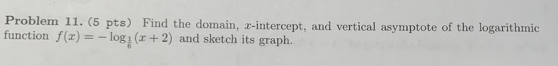 Solved Problem 11. (5 pts) Find the domain, x-intercept, and | Chegg.com