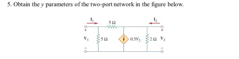 Solved 5. Obtain the y parameters of the two-port network in | Chegg.com