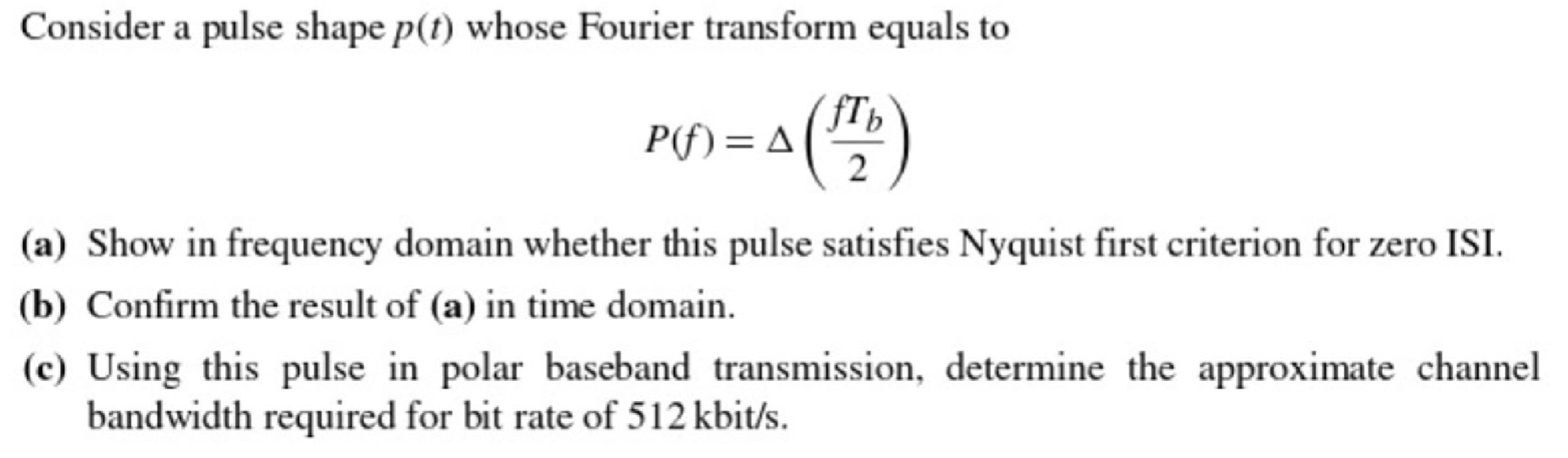 Solved Consider a pulse shape p(t) whose Fourier transform | Chegg.com
