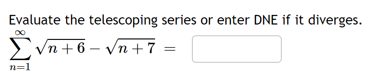 Solved Evaluate the telescoping series or enter DNE if it | Chegg.com