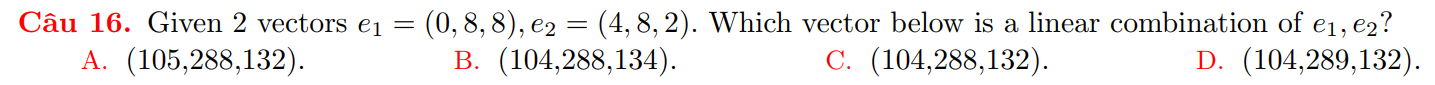 Solved Câu 16. Given 2 vectors e1=(0,8,8),e2=(4,8,2). Which | Chegg.com