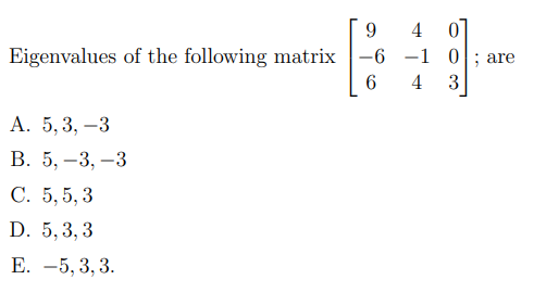 Solved Eigenvalues of the following matrix ⎣⎡9−664−14003⎦⎤; | Chegg.com