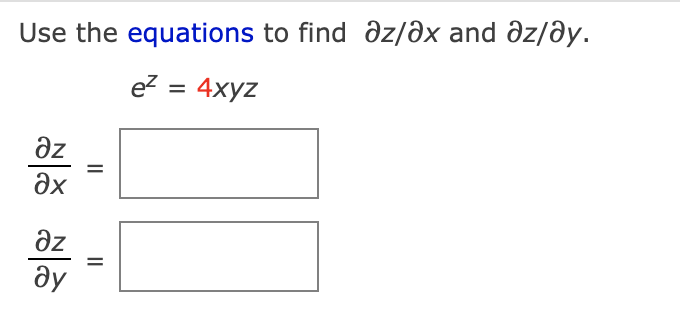 Solved Use the equations to find ∂z/∂x and ∂z/∂y ez=4xyz | Chegg.com