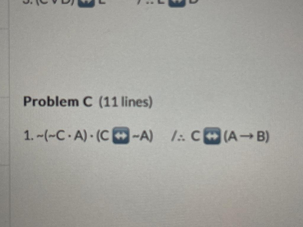 Solved Problem C (11 lines) 1. ∼(∼C⋅A)⋅(C | Chegg.com