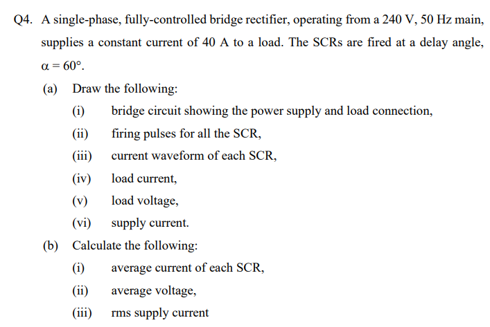 Solved Q4. A single-phase, fully-controlled bridge | Chegg.com