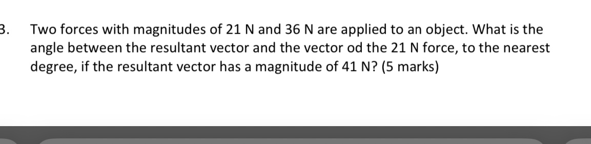 Two Forces With Magnitudes Of 21 N And 36 N Are