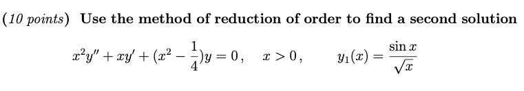 Solved (10 points) Use the method of reduction of order to | Chegg.com