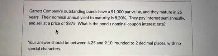 Solved Garrett Company's outstanding bonds have a $1,000 par | Chegg.com