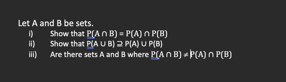Solved Let A and B be sets. i) Show that P(A∩B)=P(A)∩P(B) | Chegg.com