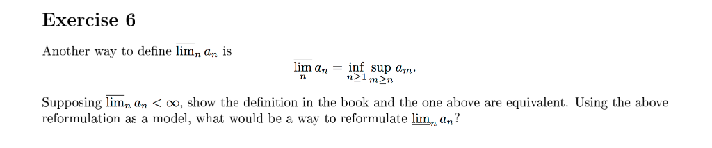 Solved Exercise 6 Another way to define limn an is lim an- | Chegg.com