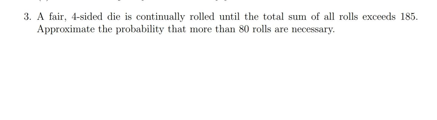 Solved 3. A fair, 4-sided die is continually rolled until | Chegg.com
