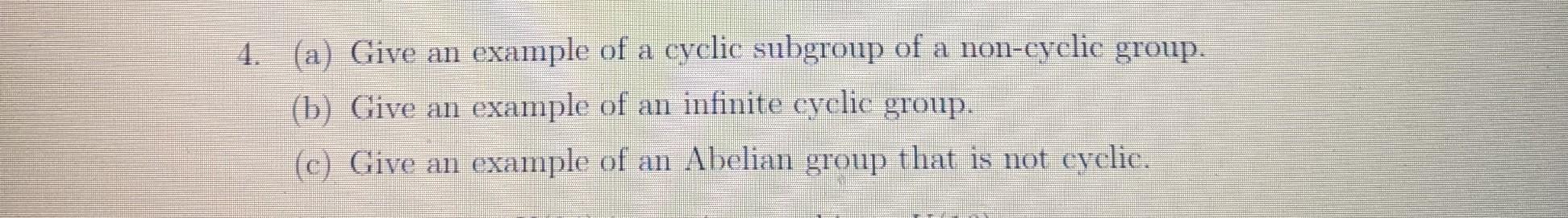 Solved 1. (a) Give an example of a cyclic subgroup of a | Chegg.com