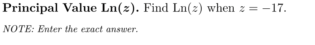 Solved Principal Value Ln(z). Find Ln(z) when z=−17 NOTE: | Chegg.com