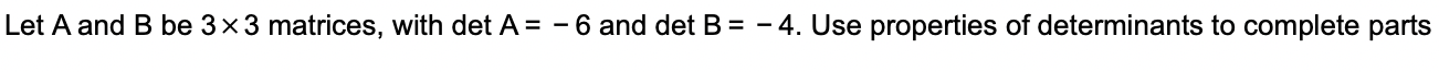Solved 1. Compute det AB 2. Compute det 5A 3. Compute det | Chegg.com