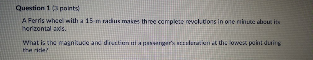 Solved Question 1 (3 points) A Ferris wheel with a 15-m | Chegg.com