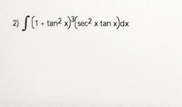 Solved ∫(1+tan2x)3(sec2xtanx)dx | Chegg.com