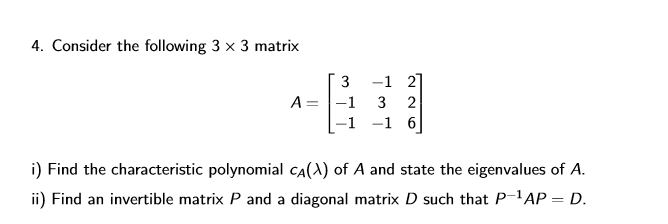 Solved 4. Consider the following 3 x 3 matrix 3 A=1-1 -1 2 3 | Chegg.com