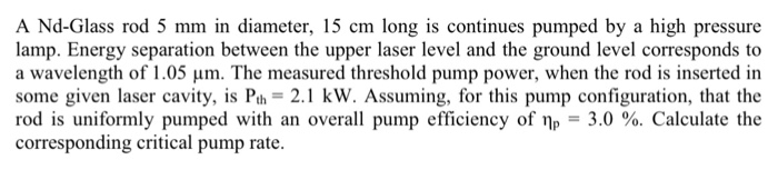 Solved A Nd-Glass rod 5 mm in diameter, 15 cm long is | Chegg.com