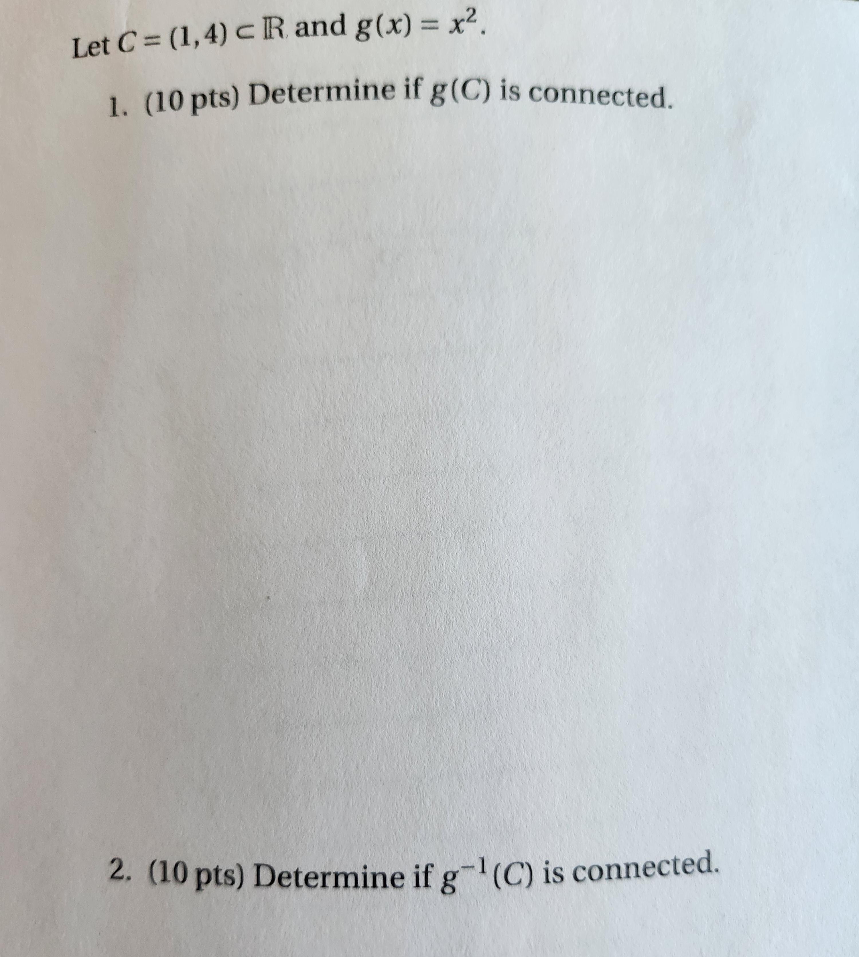 Solved Let C=(1,4)⊂R and g(x)=x2. 1. (10 pts) Determine if | Chegg.com