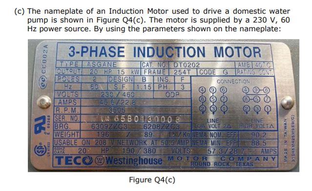 Solved (c) The nameplate of an Induction Motor used to drive | Chegg.com