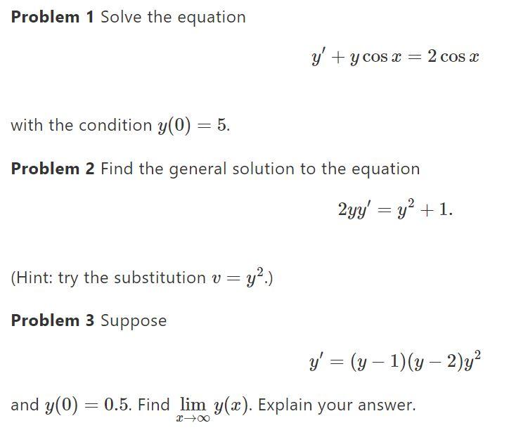Solved Problem 1 Solve the equation y′+ycosx=2cosx with the | Chegg.com