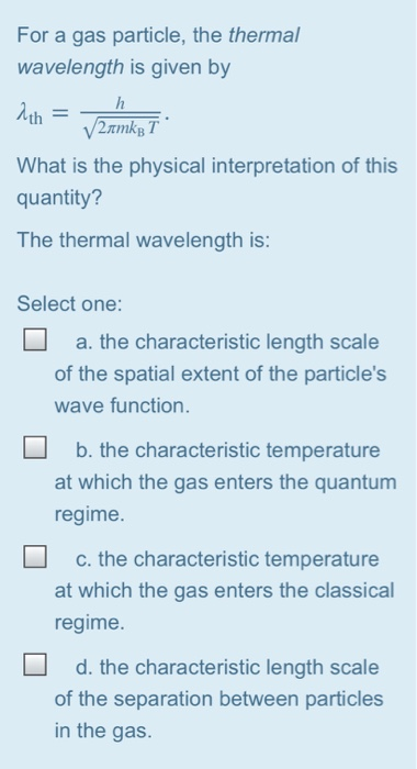 Solved For a gas particle, the thermal wavelength is given | Chegg.com