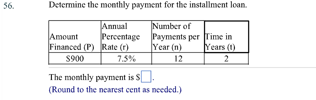 Solved 56. Determine the monthly payment for the installment | Chegg.com
