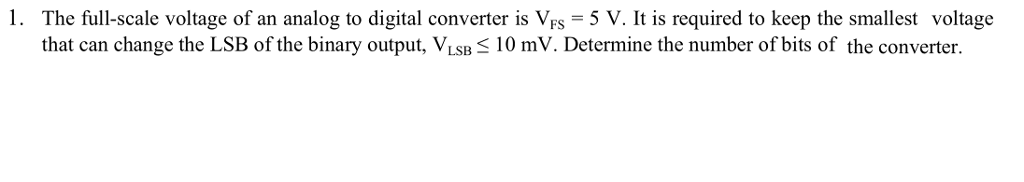Solved 1. The full-scale voltage of an analog to digital | Chegg.com