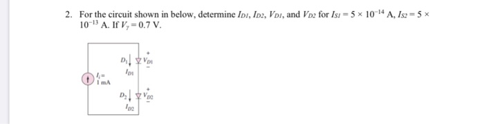 Solved 2. For the circuit shown in below, determine ID, ID2, | Chegg.com