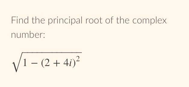 Solved Find the principal root of the complex number: 1 – (2 | Chegg.com