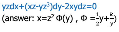 Solved yzdx+(xz−yz3)dy−2xydz=0 (answer: x=z2Φ(y),Φ=21y+yk) | Chegg.com