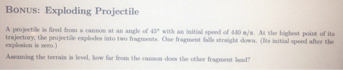 Solved BONUS: Exploding Projectile A projectile is fired | Chegg.com