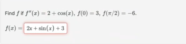 Solved Find f ﻿if f''(x)=2+cos(x),f(0)=3,f(π2)=-6.f(x)= | Chegg.com