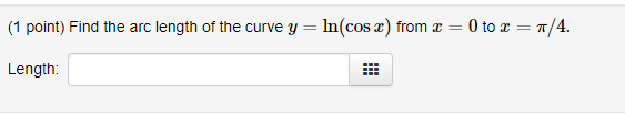 Solved (1 point) Find the arc length of the curve y = ln(cos | Chegg.com