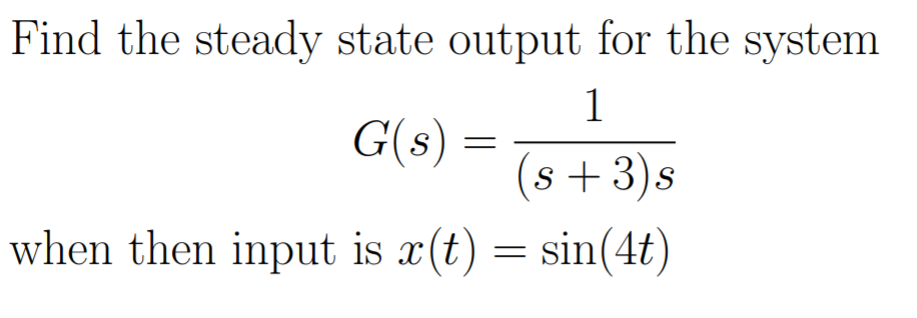 Solved Find The Steady State Output For The System 1 S3s 