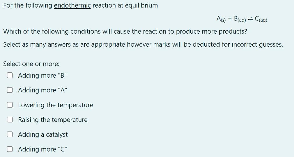 Solved For the following endothermic reaction at equilibrium | Chegg.com