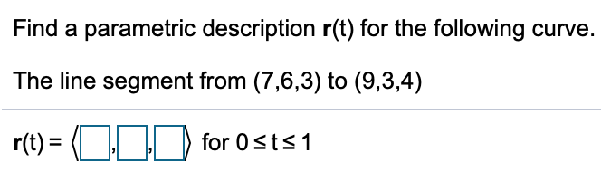 Solved Find a parametric description r(t) for the following | Chegg.com