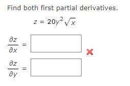 Solved Find both first partial derivatives. z=20y2x ∂x∂z= | Chegg.com