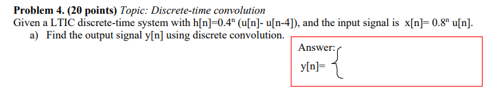Solved Problem 4. (20 points) Topic: Discrete-time | Chegg.com