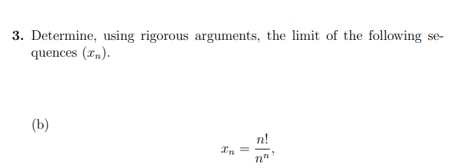 Solved 3. Determine, using rigorous arguments, the limit of | Chegg.com